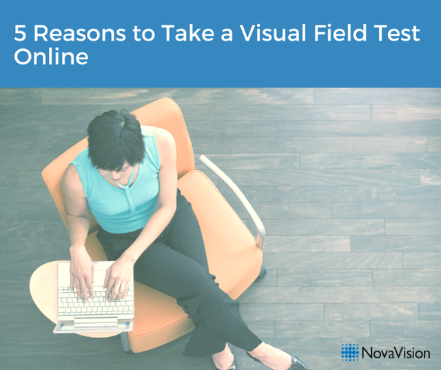 Five Reasons to Consider Online Visual Field Screening - NovaVision
